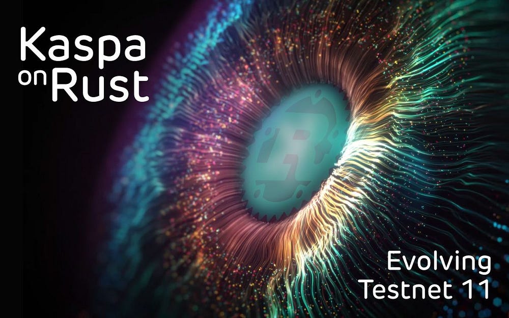 Kaspa on Rust: Evolving Testnet 11 - Kaspa