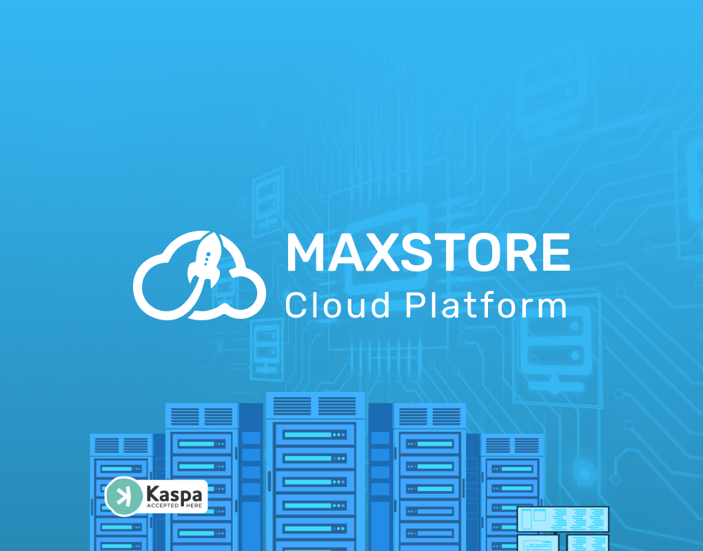 Maxstore Cloud Platform - Kaspa